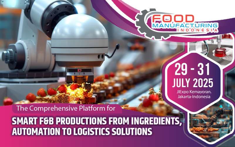 FOOD MANUFACTURING INDONESIA 2025 , 29 - 31 Jul 2025 | Tradeshow in ...